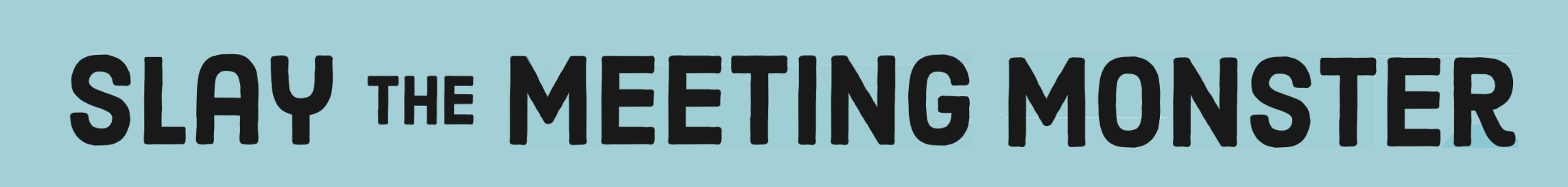 Slay the Meeting Monster - MunWai Consulting